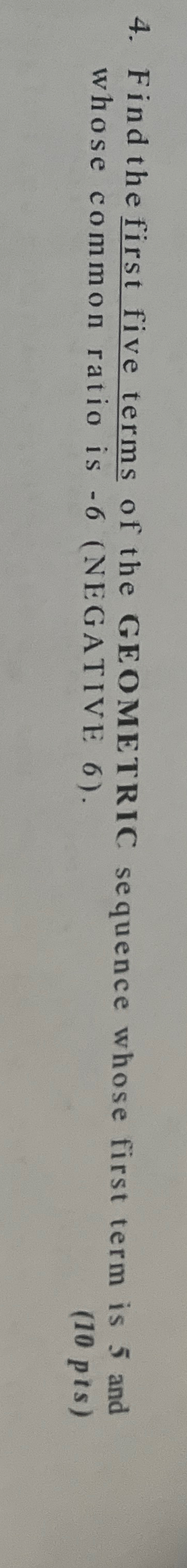 Solved Find the first five terms of the GEOMETRIC sequence | Chegg.com