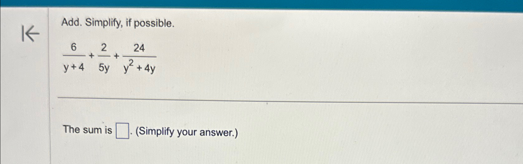 Solved Add. Simplify, if possible.6y+4+25y+24y2+4yThe sum is | Chegg.com