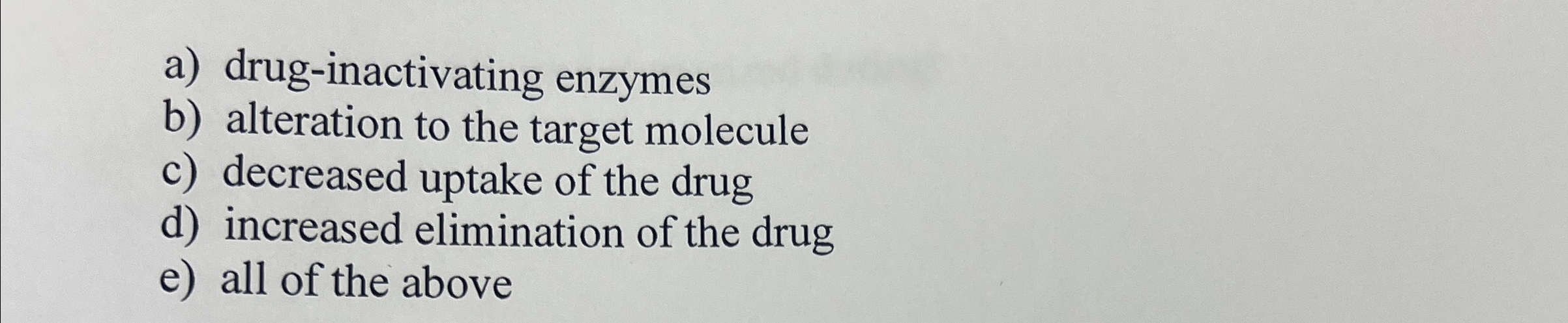 Solved Drug resistance results from:a) ﻿drug-inactivating | Chegg.com