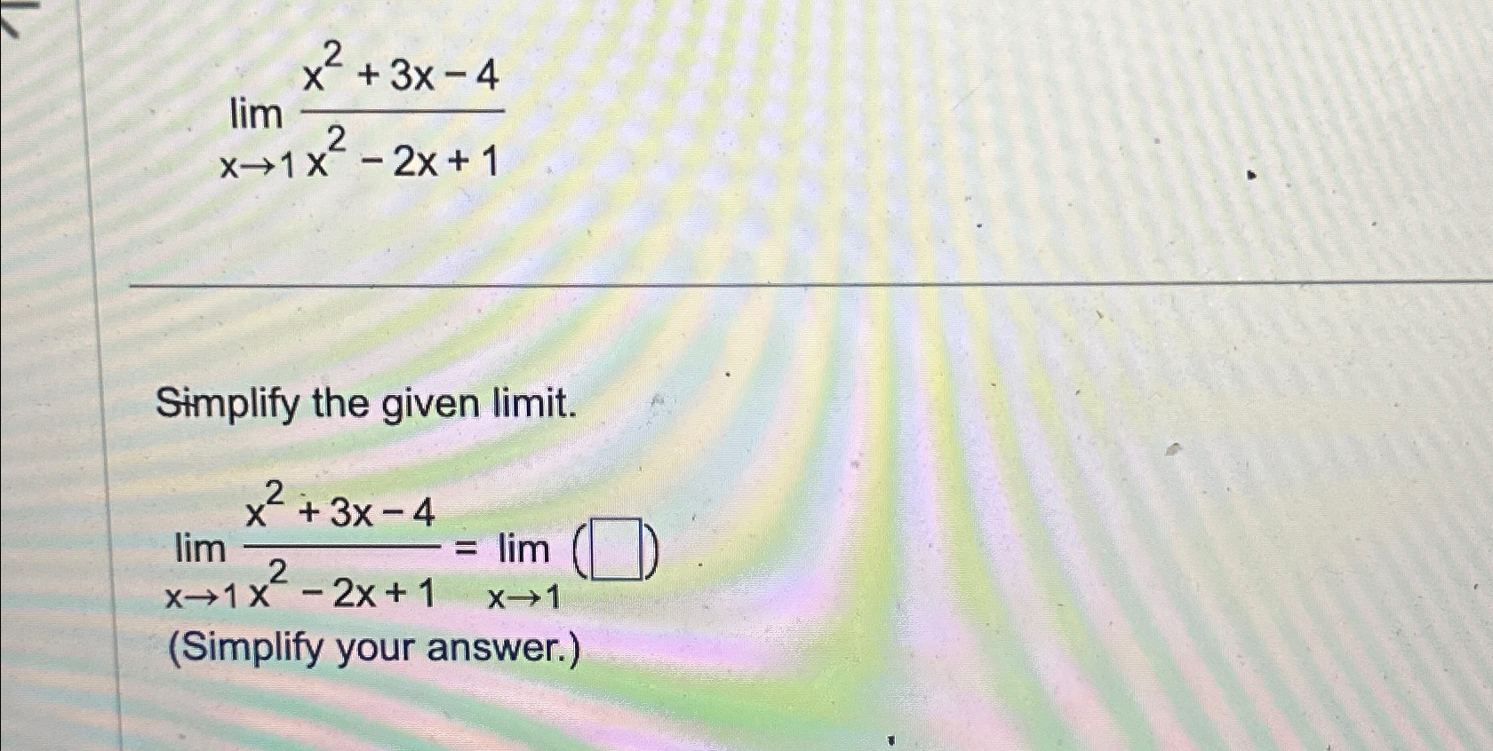 Solved limx→1x2+3x-4x2-2x+1Simplify the given | Chegg.com