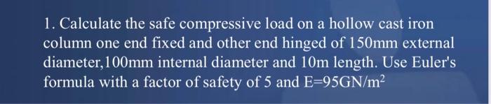 Solved 1. Calculate the safe compressive load on a hollow | Chegg.com