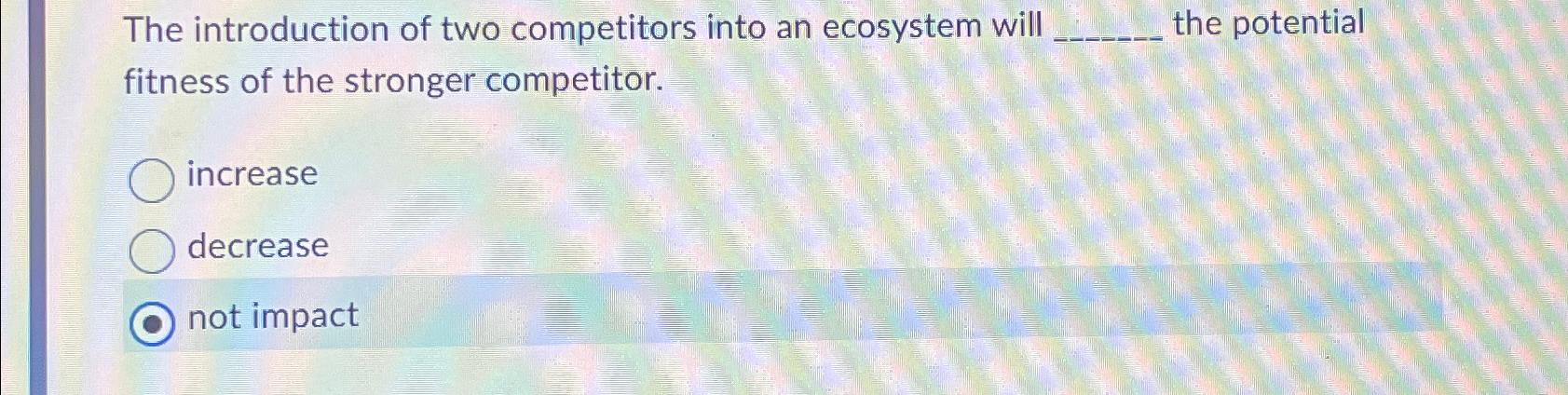 Solved The introduction of two competitors into an ecosystem | Chegg.com