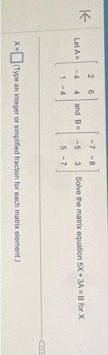 Solved Let A=⎣⎡2−4164−4⎦⎤ and B=⎣⎡−7−55−83−7⎦⎤. Solve X= | Chegg.com