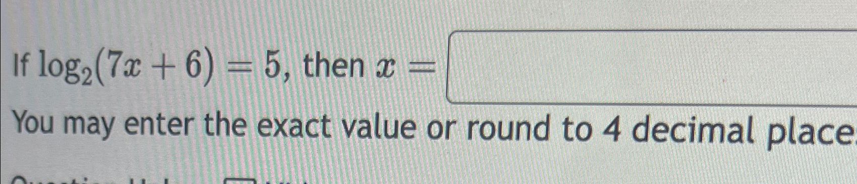 Solved If log2(7x+6)=5, ﻿then x= ﻿You may enter the exact | Chegg.com