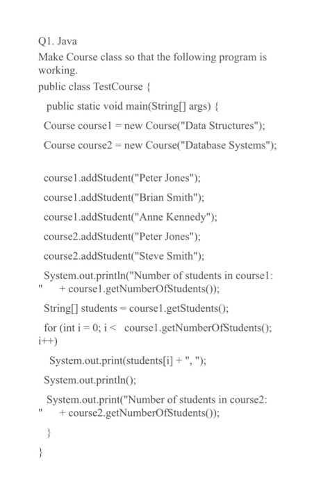 Solved Q1. Java Make Course class so that the following | Chegg.com