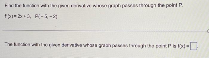 Solved Find the function with the given derivative whose | Chegg.com