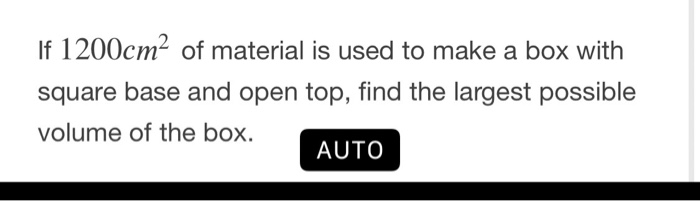 Solved If 1200cm² of material is used to make a box with | Chegg.com