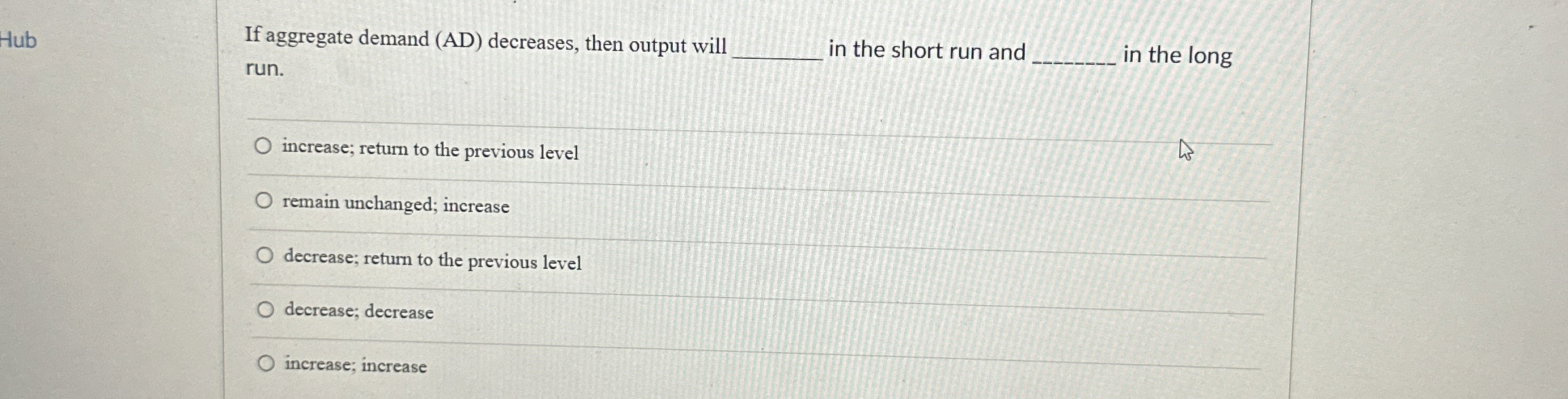 Solved If aggregate demand (AD) ﻿decreases, then output will | Chegg.com