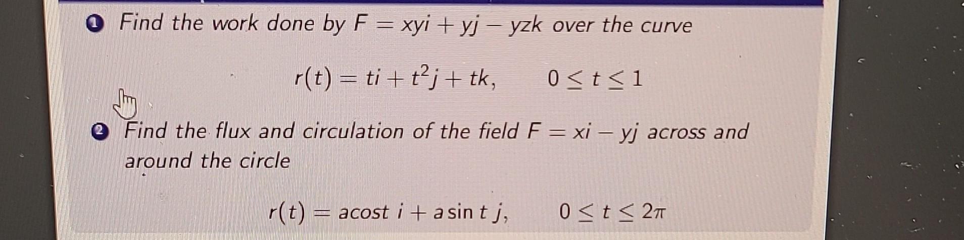 Solved (1) Find the work done by F=xyi+yj−yzk over the curve | Chegg.com