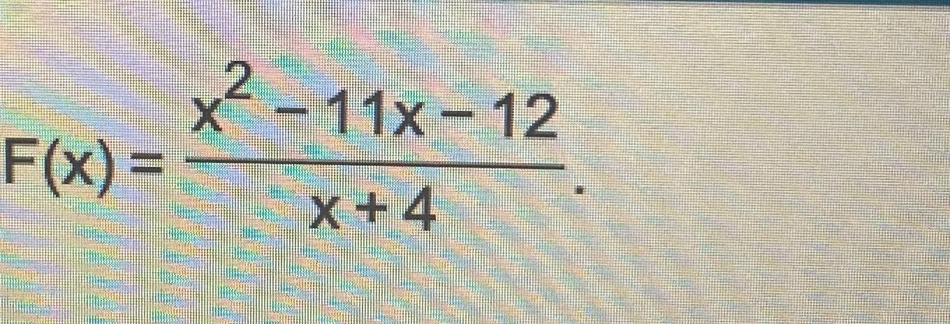 Solved F(x)=x2-11x-12x+4 | Chegg.com