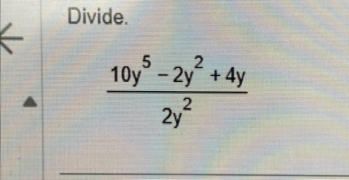Solved Divide. 2y210y5−2y2+4y | Chegg.com