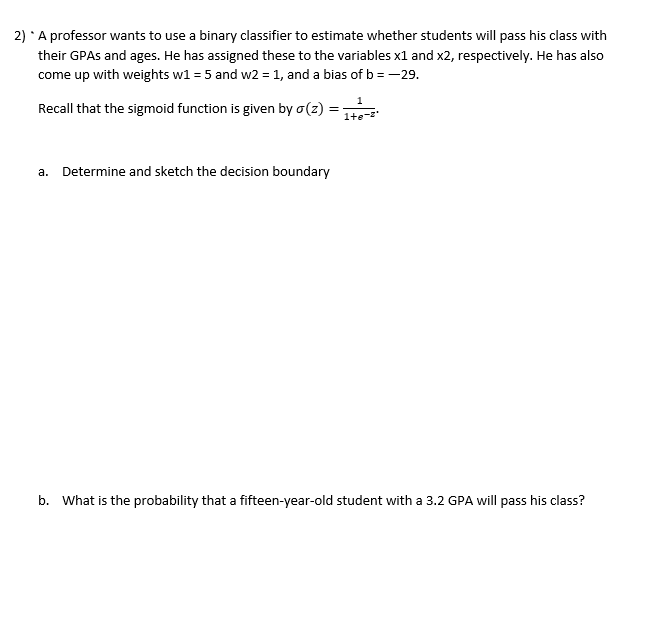 Solved 'A professor wants to use a binary classifier to | Chegg.com