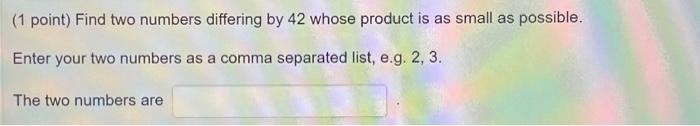 Solved (1 point) Find two numbers differing by 42 whose | Chegg.com