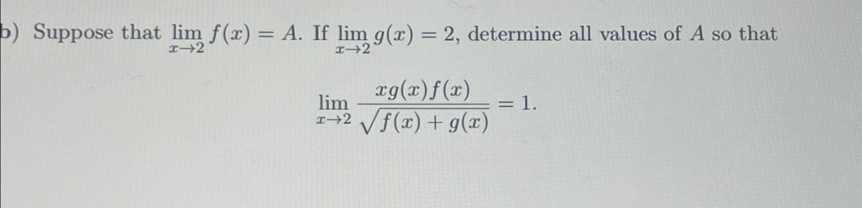 Solved b) ﻿Suppose that limx→2f(x)=A. ﻿If limx→2g(x)=2, | Chegg.com