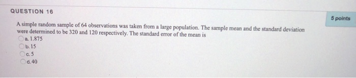 Solved QUESTION 16 5 points A simple random sample of 64 | Chegg.com