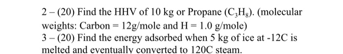 Solved 2-(20) Find the HHV of 10 kg or Propane (CzHg). | Chegg.com