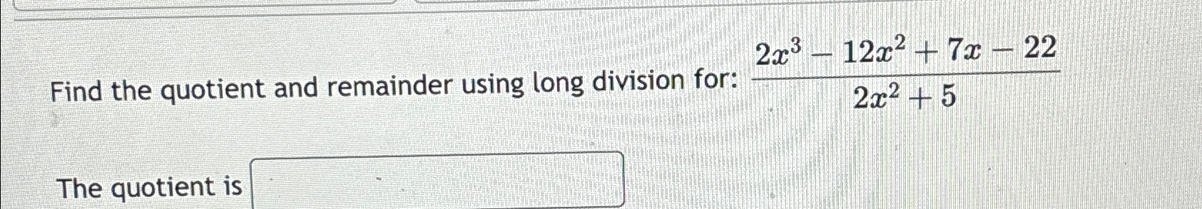Solved Find the quotient and remainder using long division | Chegg.com