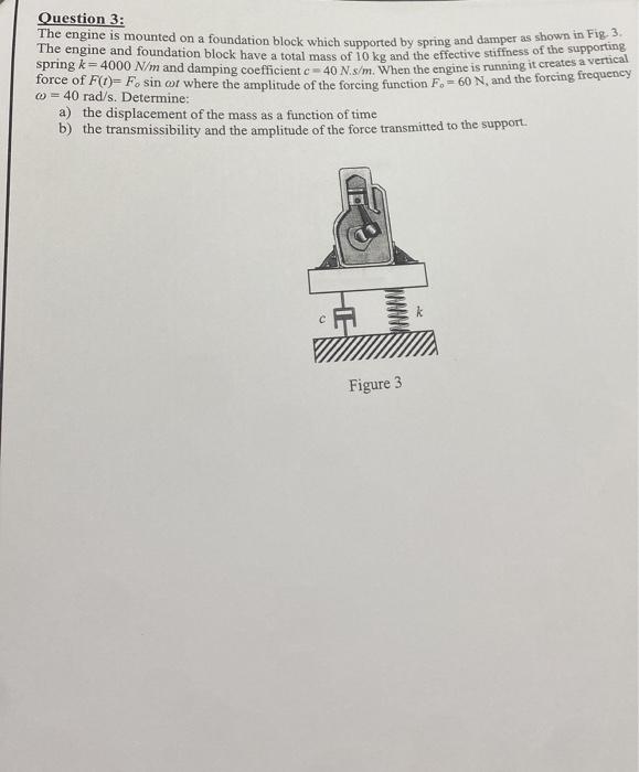 Solved Question 3: The engine is mounted on a foundation | Chegg.com