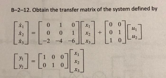 Solved B-2-12. Obtain the transfer matrix of the system | Chegg.com