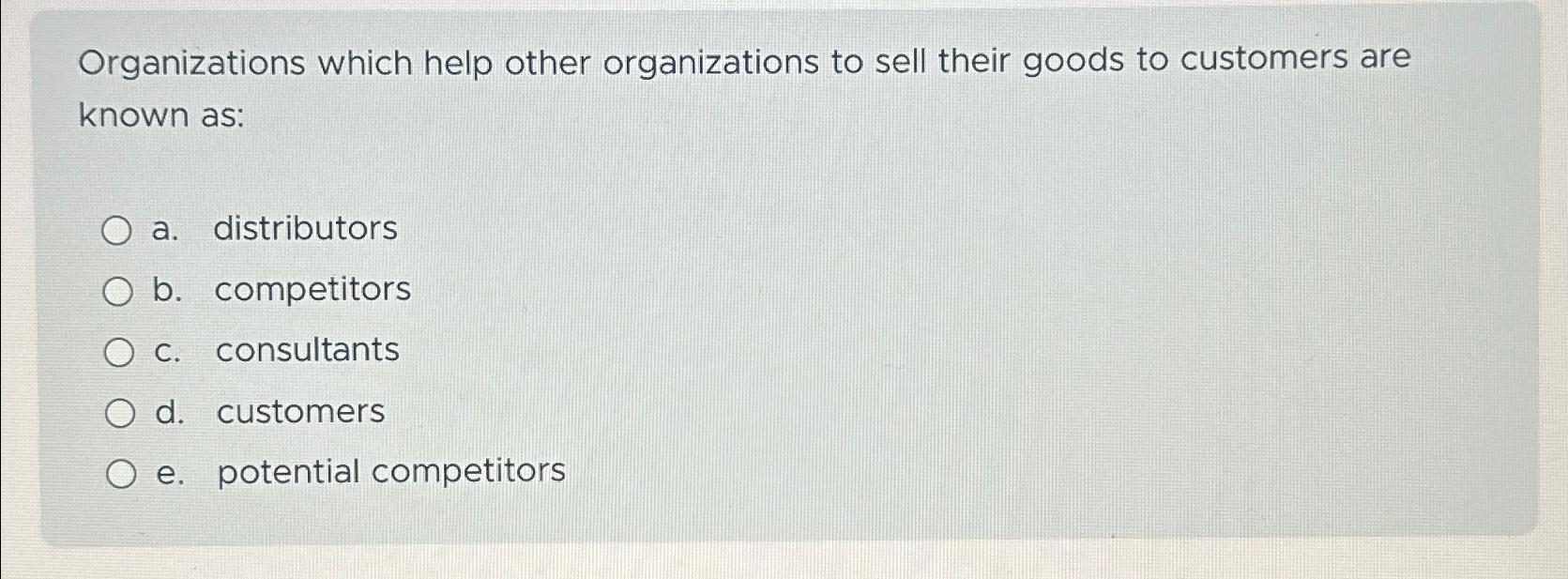 Solved Organizations which help other organizations to sell | Chegg.com