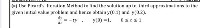 Solved (a) Use Picard's Iteration Method to find the | Chegg.com