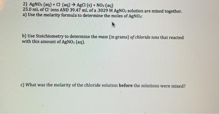 Solved 2) AgNO3 (aq) + Cl(aq) → AgCl (s) + NO3(aq) 25.0 mL | Chegg.com