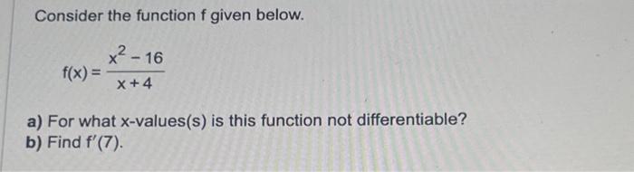 Solved Consider the function f given below. x² - 16 X+4 f(x) | Chegg.com