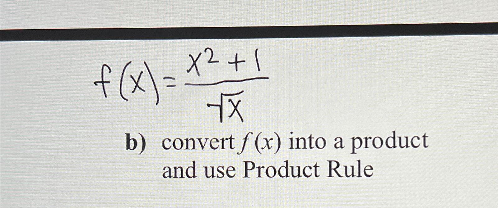 Solved f(x)=x2+1x2b) ﻿convert f(x) ﻿into a product and use | Chegg.com