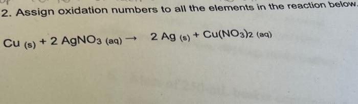 Solved 2. Assign oxidation numbers to all the elements in | Chegg.com