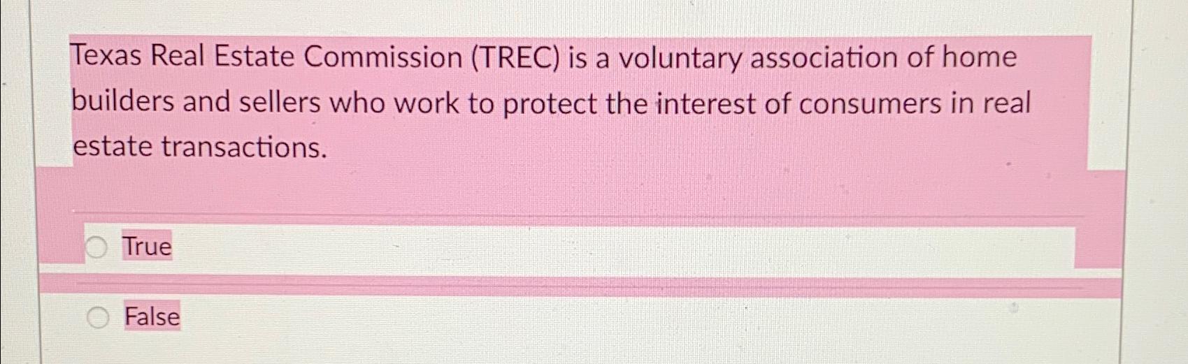 Solved Texas Real Estate Commission (TREC) ﻿is a voluntary | Chegg.com