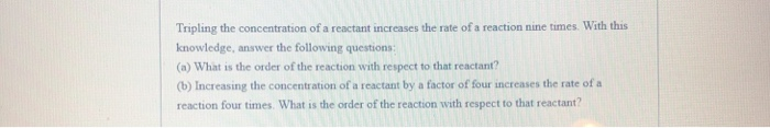 Solved Tripling the concentration of a reactant increases | Chegg.com