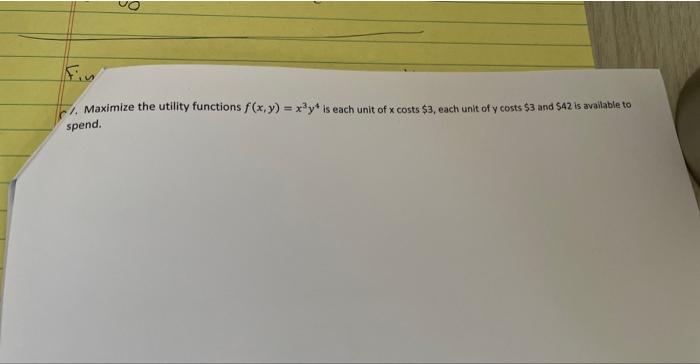 Solved f. Maximize the utility functions f(x,y)=x3y4 is each | Chegg.com