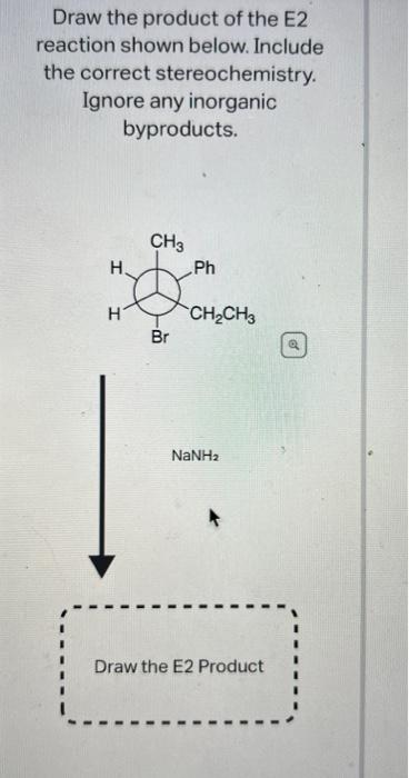 Solved Draw the product of the E2 reaction shown below. | Chegg.com