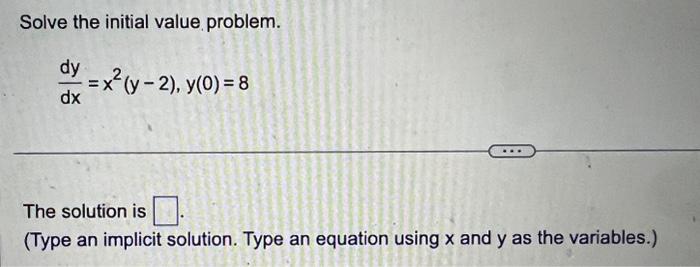 Solved Solve the initial value problem. dxdy=x2(y−2),y(0)=8 | Chegg.com