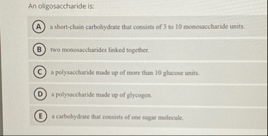 Solved An oligosaccharide is:a short-chain carbohydrate that | Chegg.com