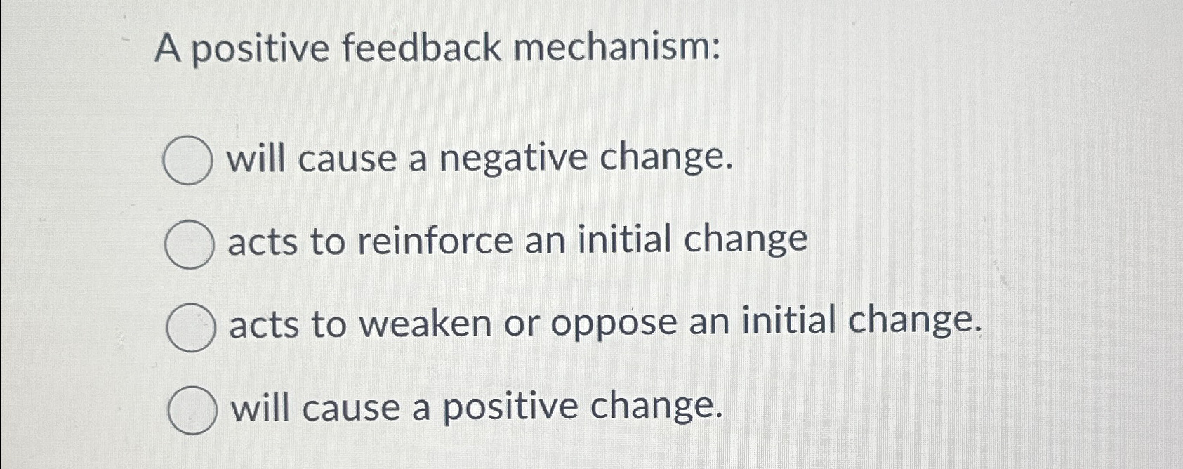 Solved A positive feedback mechanism:will cause a negative | Chegg.com