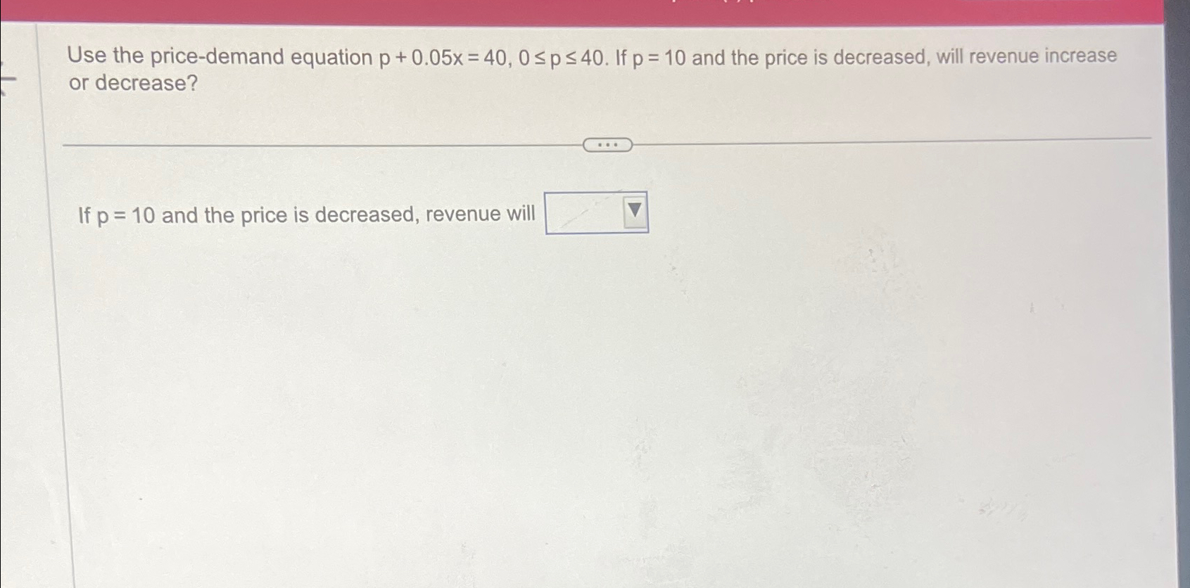 Solved Use the price-demand equation p+0.05x=40,0≤p≤40. ﻿If | Chegg.com