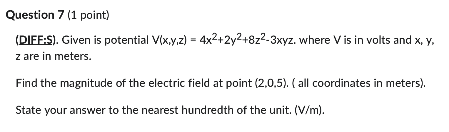 Solved Question 7 (1 ﻿point)(DIFF:S). ﻿Given is potential | Chegg.com