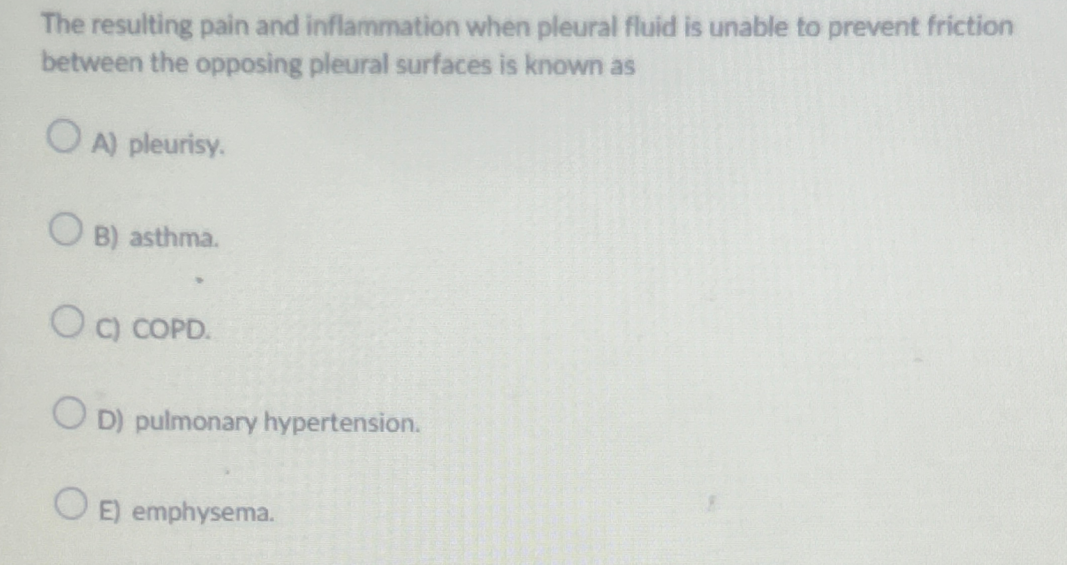 Solved The resulting pain and inflammation when pleural | Chegg.com