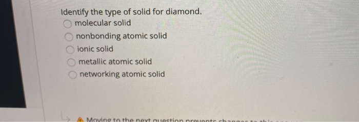 Solved Identify the type of solid for diamond. molecular | Chegg.com