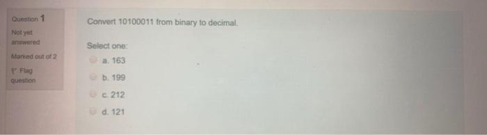 Solved Convert 10100011 from binary to decimal, Question 1 | Chegg.com
