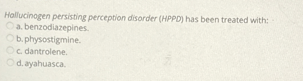 Solved Hallucinogen persisting perception disorder (HPPD) | Chegg.com