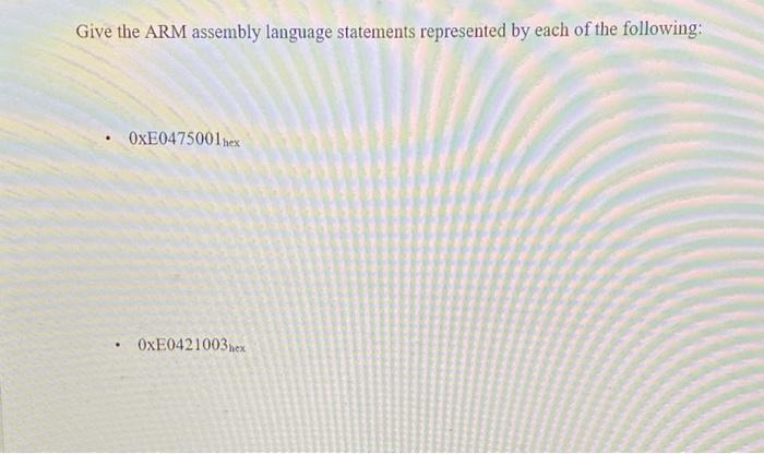 Solved Give the ARM assembly language statements represented | Chegg.com