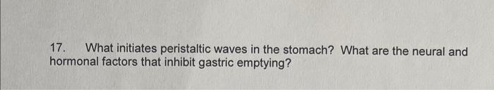 Solved 17. What initiates peristaltic waves in the stomach? | Chegg.com