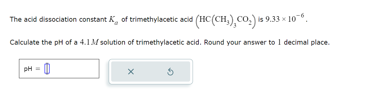 Solved The acid dissociation constant Ka ﻿of trimethylacetic | Chegg.com