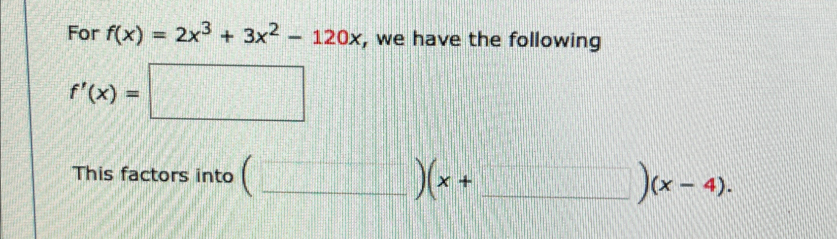 Solved For f(x)=2x3+3x2-120x, ﻿we have the | Chegg.com