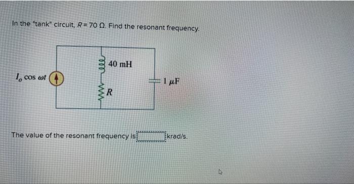 Solved In the "tank" circuit, R=70Ω. Find the resonant | Chegg.com
