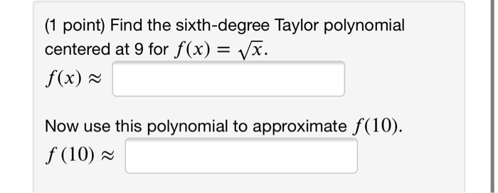 Solved (1 point) Find the sixth-degree Taylor polynomial | Chegg.com