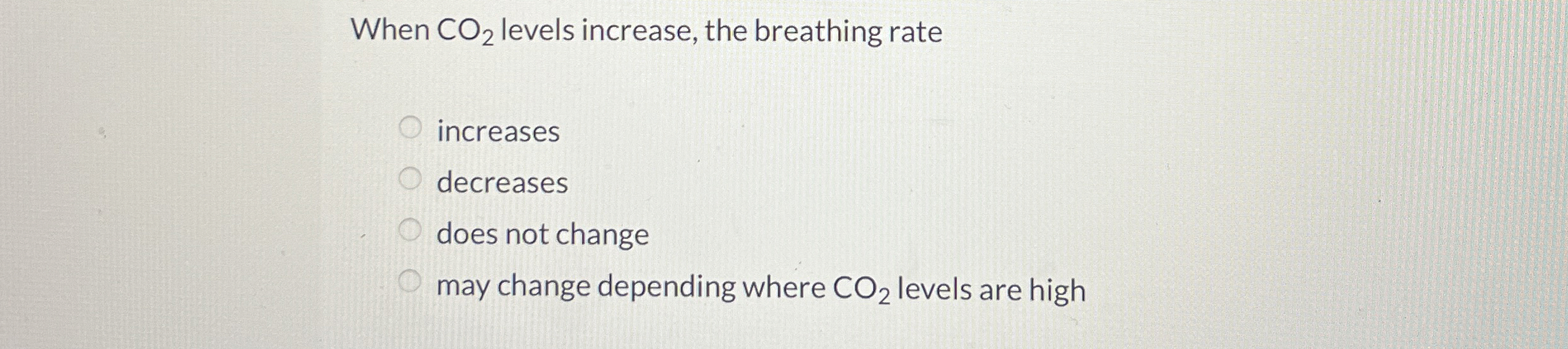 Solved When CO2 ﻿levels increase, the breathing | Chegg.com