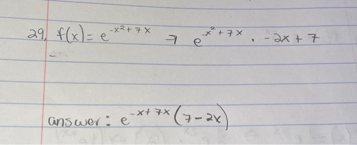 Solved f(x)=e−x2+7x→e−x2+7x⋅−2x+7 answer: e−x+7x(7−2x) | Chegg.com